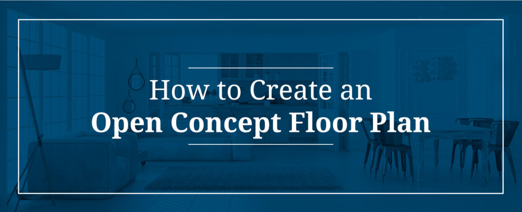 How to Create an Open Concept Floor Plan in Your House